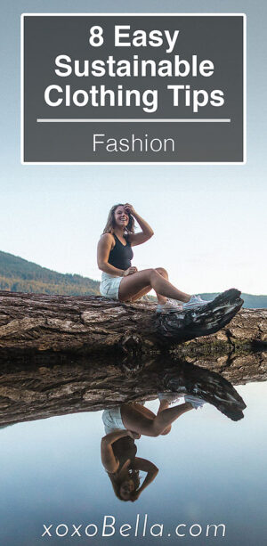 8 Easy Sustainable Fashion Tips - xoxoBella